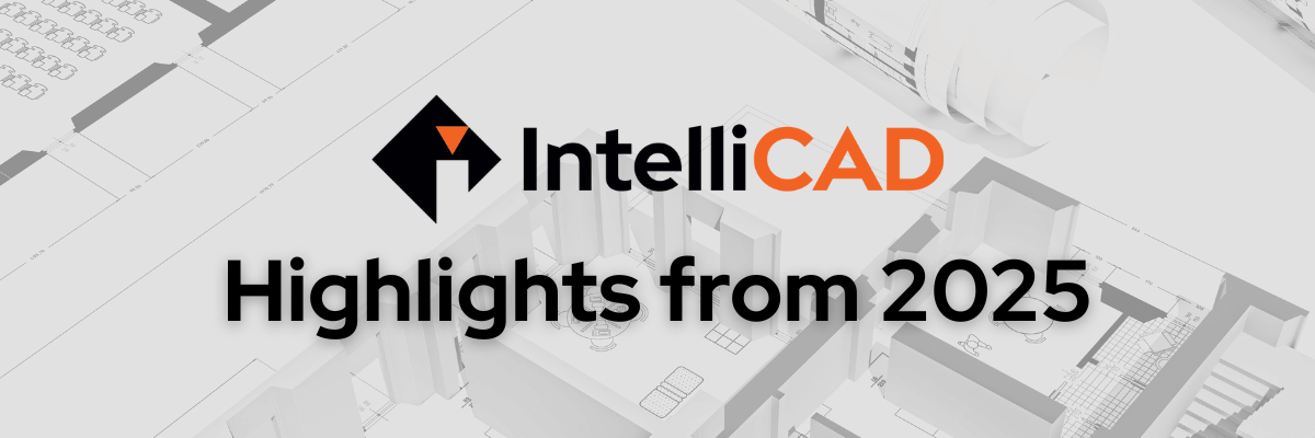 2025 Recap: IntelliCAD 14, Developer Tools, and Ecosystem Momentum